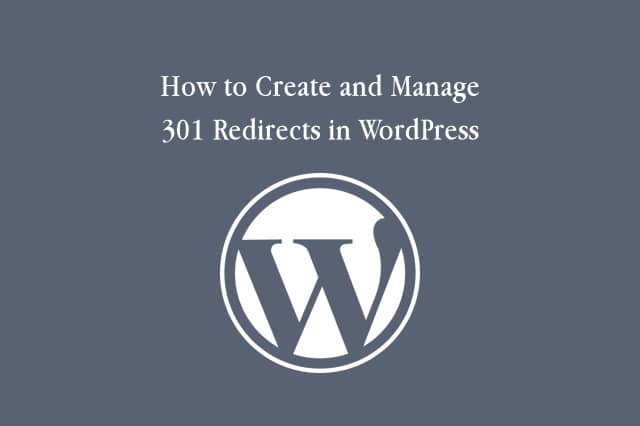 How To Create And Manage 301 Redirects In WordPress World Of WP
