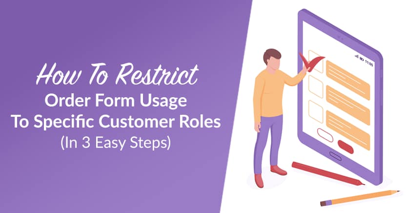 How To Restrict Order Form Usage To Specific Customer Roles (In 3 Easy Steps) - World of WP
